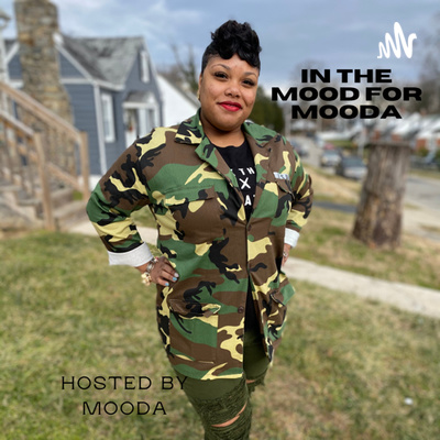 In the mood 4 Mooda • A podcast on Spotify for Creators