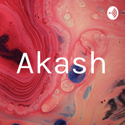 Akash • A podcast on Spotify for Creators