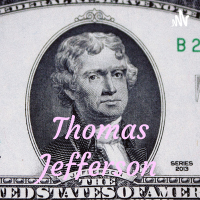 Thomas Jefferson • A podcast on Spotify for Podcasters
