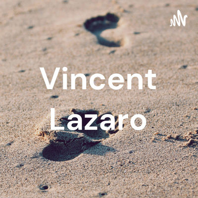 Vincent Lazaro • A podcast on Spotify for Podcasters