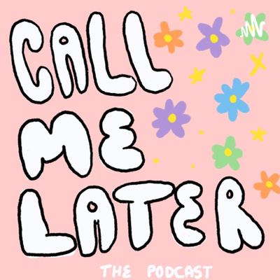 Call Me Later • A podcast on Spotify for Creators