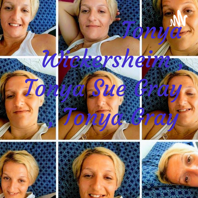 Tonya Wickersheim , Tonya Sue Gray , Tonya Gray • A podcast on Spotify ...