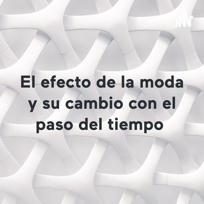 El impacto de la moda y su cambio con el tiempo by El efecto de la moda y su cambio con el paso ...