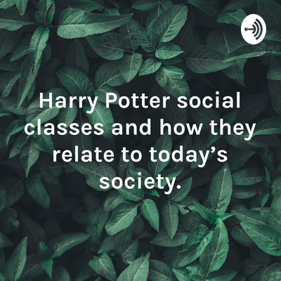 Harry Potter social classes and how they relate to today's society. • A ...