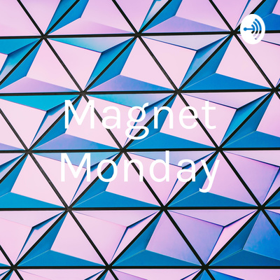 Magnet Monday • A podcast on Spotify for Creators