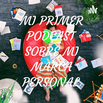 MI PRIMER PODCAST SOBRE MI MARCA PERSONAL • A podcast on Spotify for ...