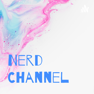 Nerd Channel • A podcast on Spotify for Creators