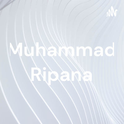 Muhammad Ripana • A podcast on Spotify for Creators