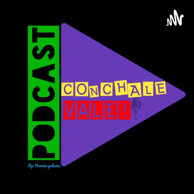 Conchale VALE PODCAST • A podcast on Spotify for Creators