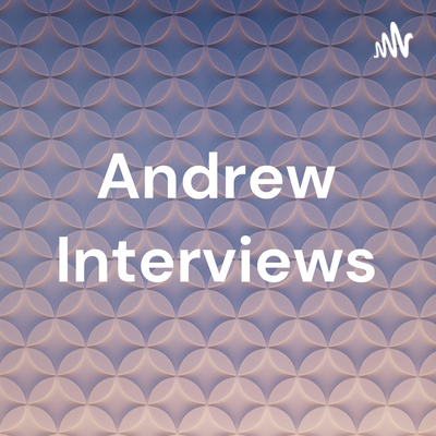 Andrew Interviews • A podcast on Spotify for Podcasters