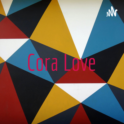 Cora Love • A podcast on Spotify for Podcasters
