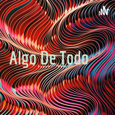 Algo De Todo • A podcast on Spotify for Podcasters