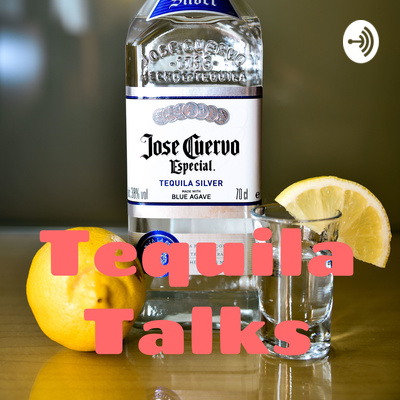 Tequila Talks • A podcast on Spotify for Creators