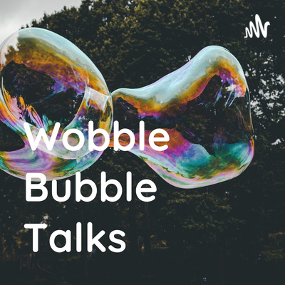Wobble Bubble Talks with Jude • A podcast on Spotify for Podcasters