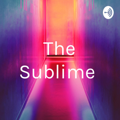 The Sublime • A podcast on Spotify for Creators