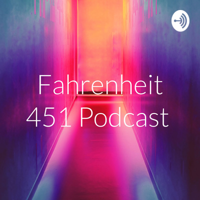 Fahrenheit 451 Podcast • A podcast on Spotify for Podcasters
