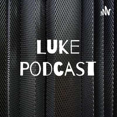 Luke Podcast • A podcast on Spotify for Creators