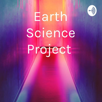 Earth Science Project • A podcast on Spotify for Podcasters