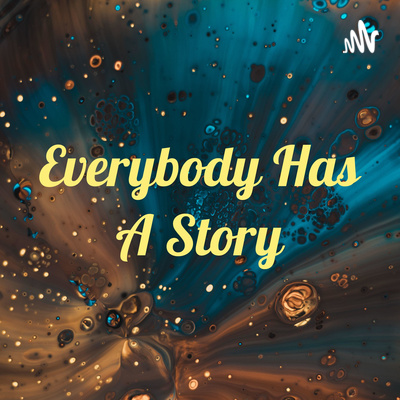 Everybody Has A Story • A podcast on Spotify for Creators