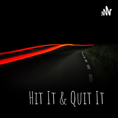 Hit It & Quit It • A podcast on Spotify for Creators