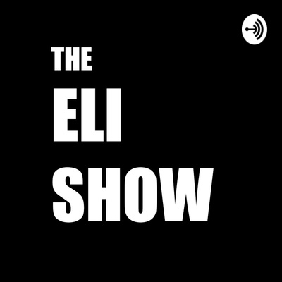 The Eli Show • A podcast on Spotify for Creators