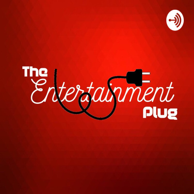 The Entertainment Plug • A podcast on Spotify for Creators