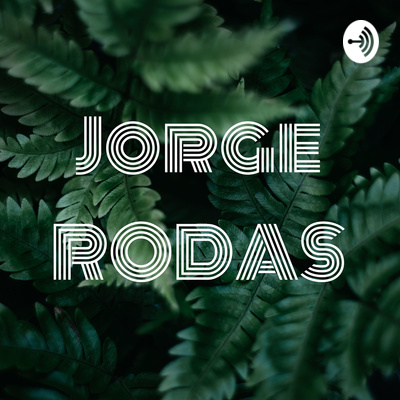 jorge rodas • A podcast on Spotify for Creators