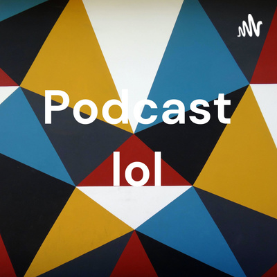 Podcast lol • A podcast on Spotify for Creators