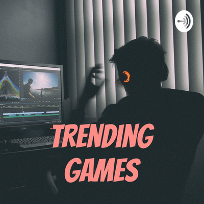 Trending Games • A podcast on Spotify for Podcasters