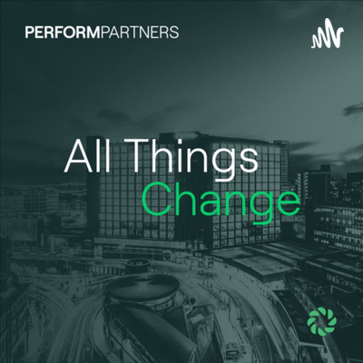 All Things Change - Perform Partners Podcast • A podcast on Spotify for ...