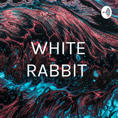 WHITE RABBIT • A podcast on Spotify for Creators