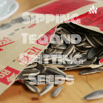 Sipping Tea and Spitting Seeds • A podcast on Spotify for Creators