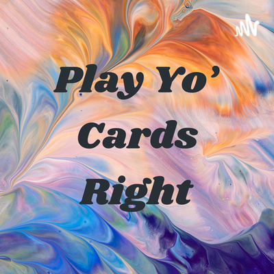 Play Yo’ Cards Right • A podcast on Spotify for Creators