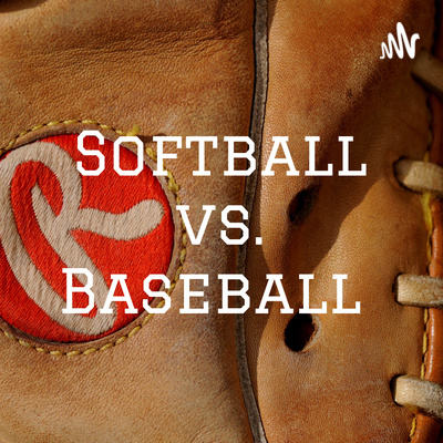 Softball vs. Baseball • A podcast on Spotify for Creators
