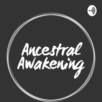 Ancestral.Awakening • A podcast on Spotify for Creators