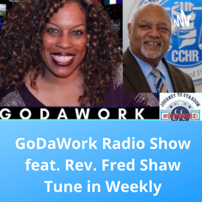 GoDaWork Radio Show with Rev. Fred Shaw • A podcast on Spotify for Creators