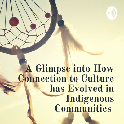 A Glimpse into How Connection to Culture has Evolved in Indigenous ...