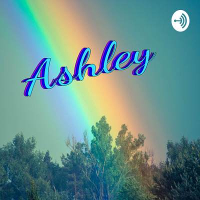 Ashley's Podcast's • A podcast on Spotify for Creators