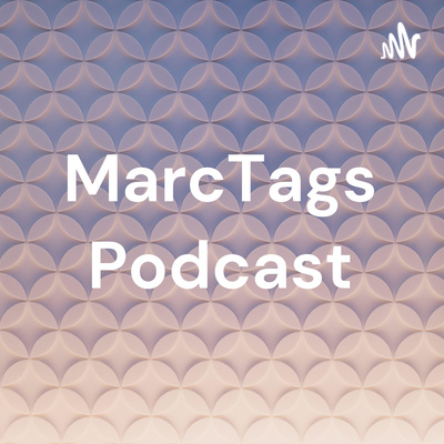 MarcTags Podcast • A podcast on Spotify for Creators