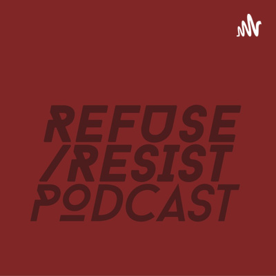 Refuse Resist • A podcast on Spotify for Creators