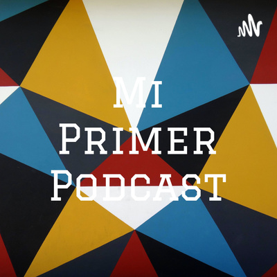 Mi Primer Podcast • A podcast on Spotify for Creators