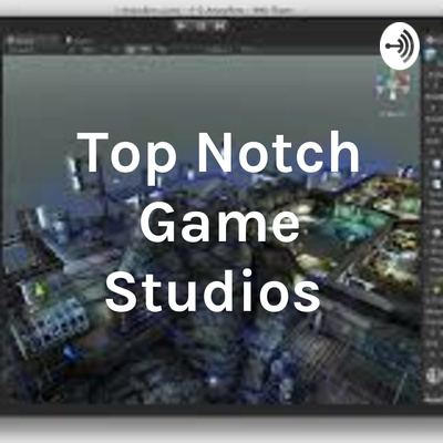 Top Notch Game Studios • A podcast on Spotify for Podcasters