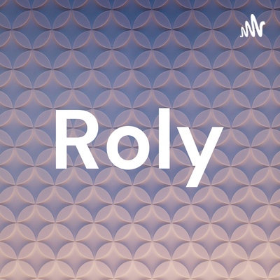 Roly • A podcast on Spotify for Podcasters