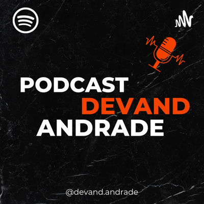 Podcast Devand Andrade • A podcast on Spotify for Creators