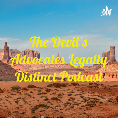 The Devil's Advocates Legally Distinct Podcast • A podcast on Spotify ...
