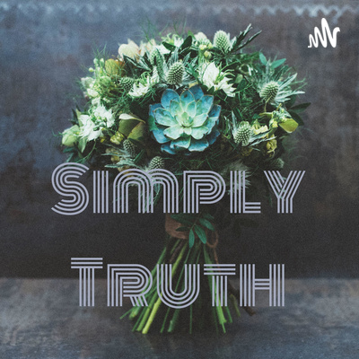 Simply Truth • A podcast on Spotify for Podcasters