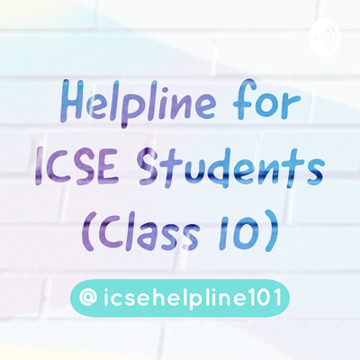 ICSE Helper's Podcast for Class 10 Students • A podcast on Spotify for ...