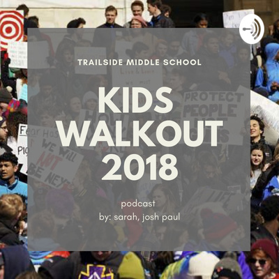 Kids Walkout 2018 • A podcast on Spotify for Creators