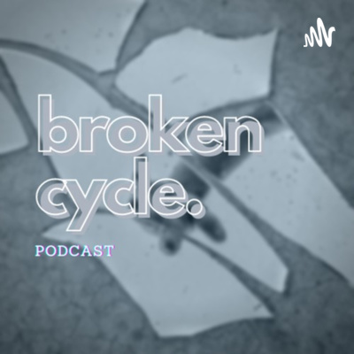 Broken Cycle Podcast • A podcast on Spotify for Creators