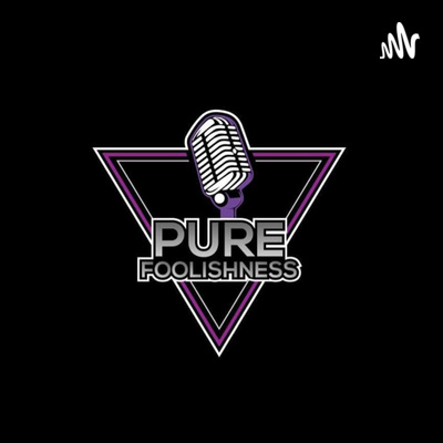 Pure Foolishness • A podcast on Spotify for Podcasters